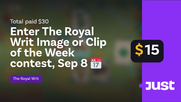 Enter The Royal Writ Image or Clip of the Week contest, Sep 8 📅 | Just ...