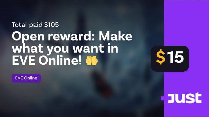 Open reward: Make what you want in EVE Online! 🤲 | Just EVE Online