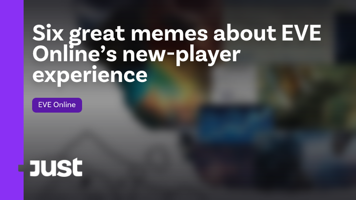 Six great memes about EVE Online’s new-player experience | Just EVE Online