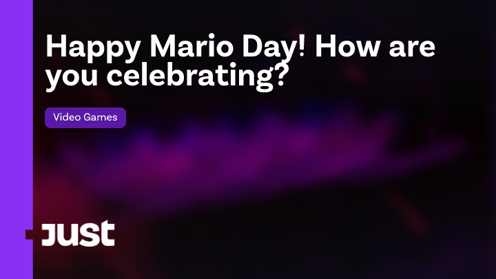 Happy Mario Day! How are you celebrating? | Just Video Games