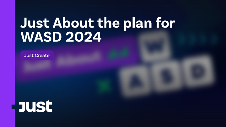 Just About the plan for WASD 2024 | Just Just