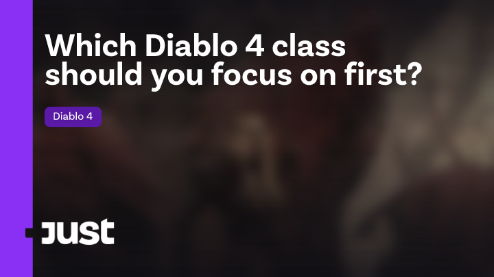 Which Diablo 4 class should you focus on first? | Just Diablo 4