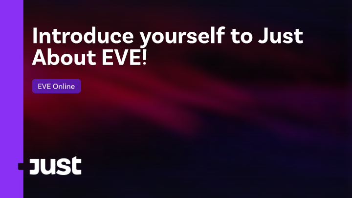 Introduce yourself to Just About EVE! | Just EVE Online