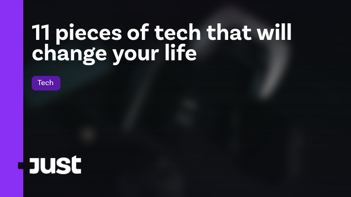 11 pieces of tech that will change your life | Just About Tech