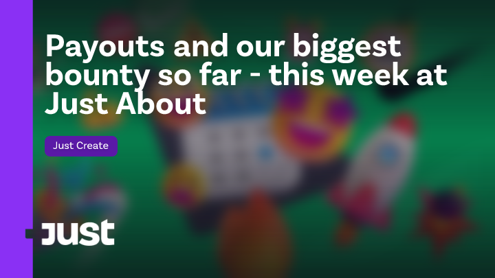 Payouts and our biggest bounty so far - this week at Just About | Just ...