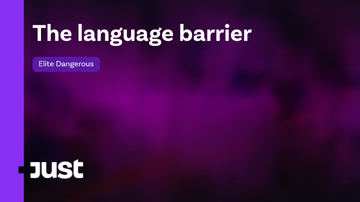 The Language Barrier Just Elite Dangerous