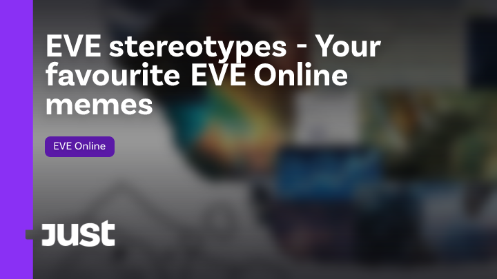 EVE stereotypes - Your favourite EVE Online memes | Just EVE Online