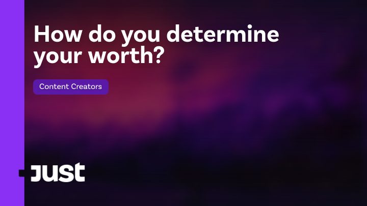 How do you determine your worth? | Just About Content Creators