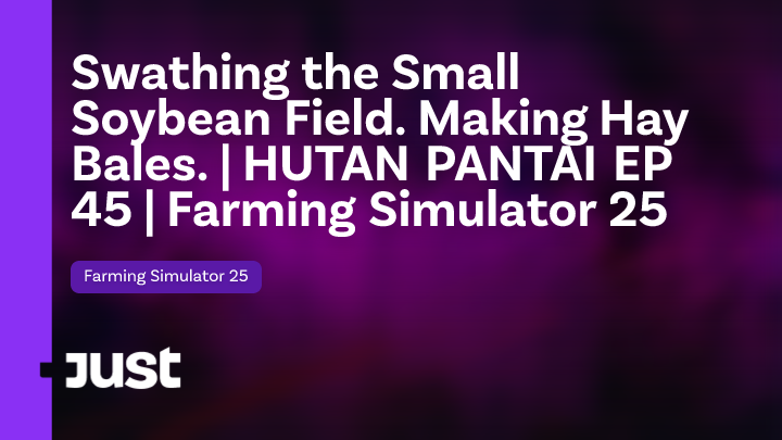 Swathing the Small Soybean Field. Making Hay Bales. | HUTAN PANTAI EP ...