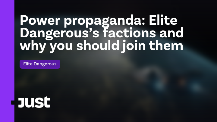 Power propaganda: Elite Dangerous’s factions and why you should join ...