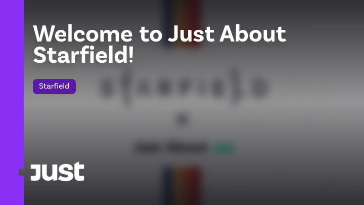 Welcome to Just About Starfield! | Just Starfield